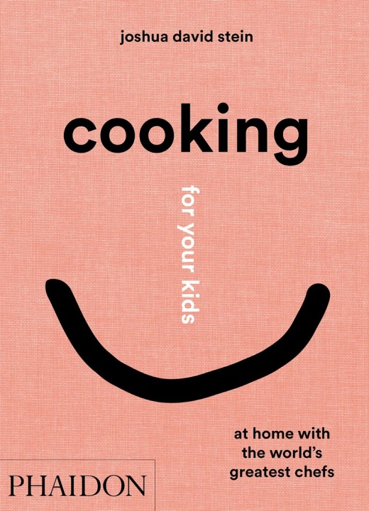 Cooking for Your Kids - Joshua David Stein - Koop online | KitchenLab